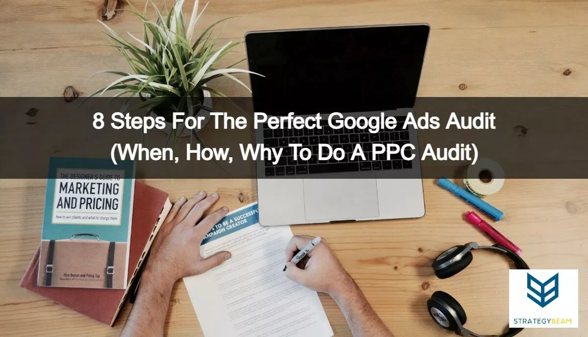 完璧なGoogle広告監査のための8つのステップ（いつ、どのように、なぜPPC監査を行うのか） - AFFRT